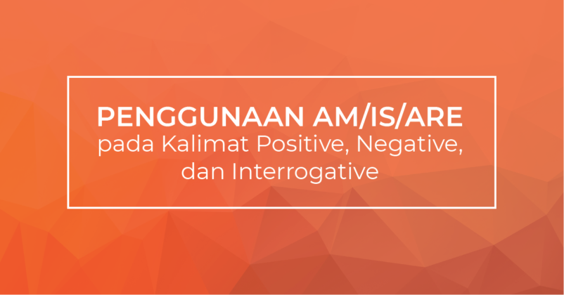 Penggunaan am/is/are pada Kalimat Positive dan Negative | Yureka ...