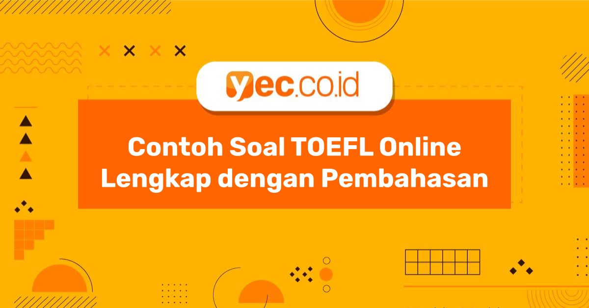 Contoh Soal TOEFL Online Lengkap dengan Pembahasan | Yureka Education ...
